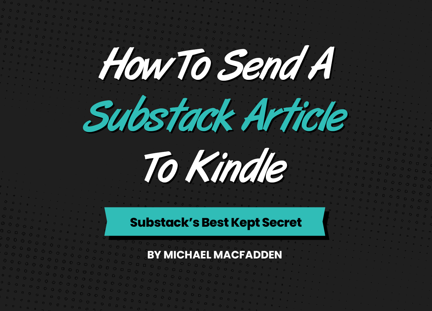 How To Send A Substack Article To Kindle