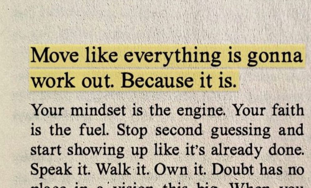 Move like everything is gonna work out. Because it is.