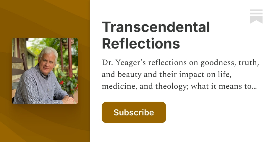 Transcendental Reflections | Joel E. Yeager, MD | Substack