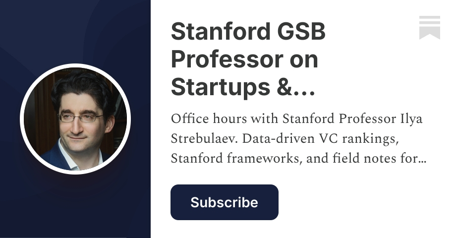 Stanford GSB Professor on Startups & Investors | Ilya Strebulaev | Substack