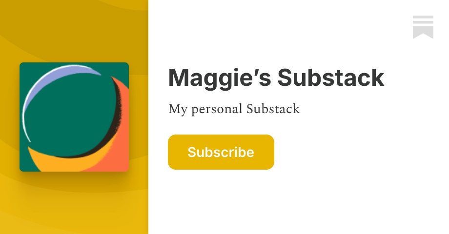 Maggie’s Substack | Substack