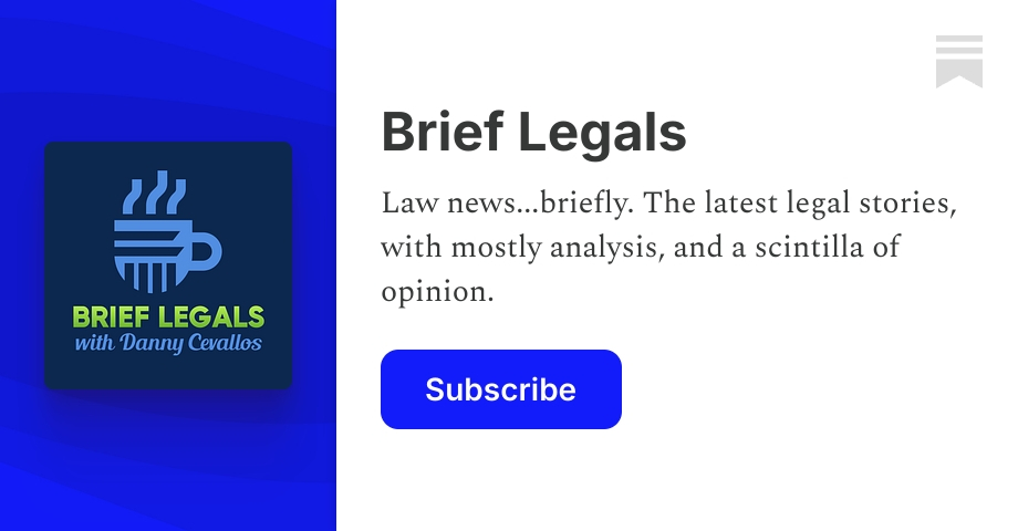 Brief Legals | Danny Cevallos | Substack