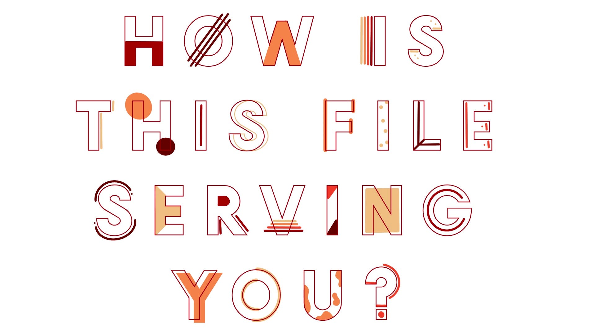 How is this file serving you? - by Kyle Aldous