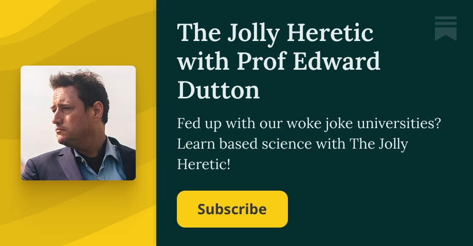 The Jolly Heretic with Prof Edward Dutton | Substack