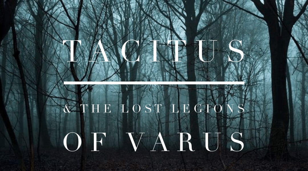 Tacitus & the Lost Legions of Varus