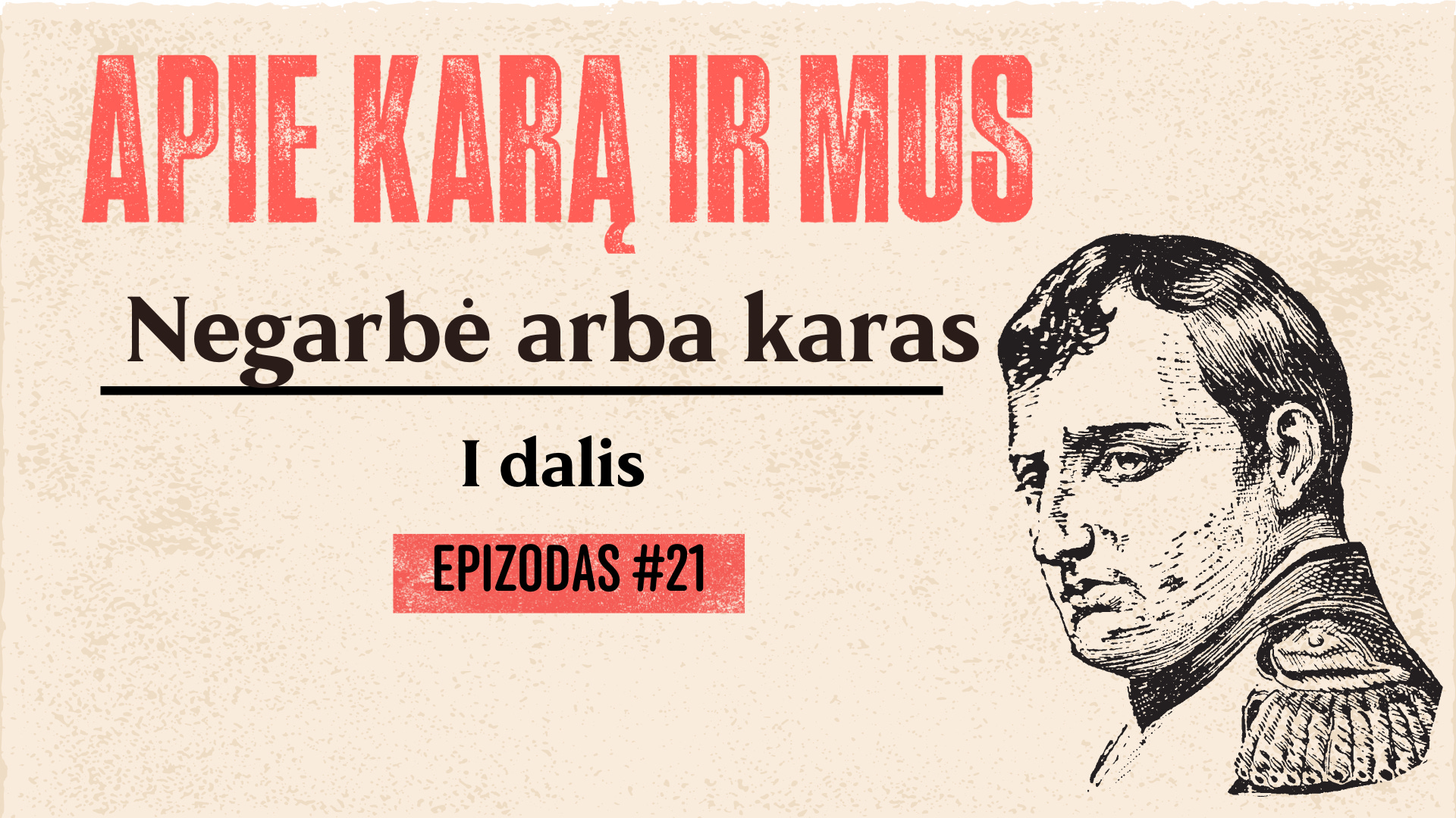 APIE KARĄ IR MUS. #21 Negarbė arba karas