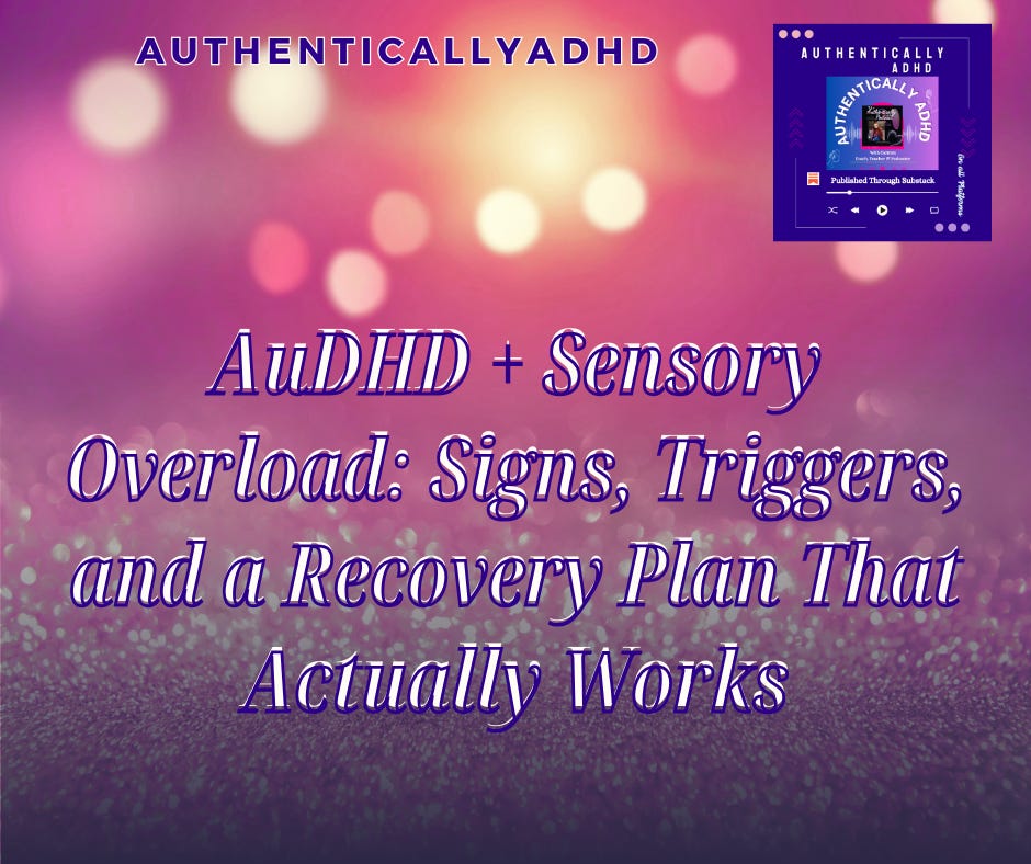 AuDHD + Sensory Overload: Signs, Triggers, and a Recovery Plan That ...
