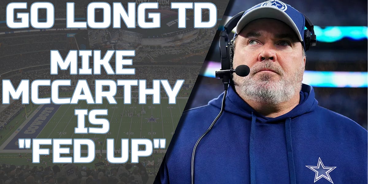 Why Dallas Cowboys HC Mike McCarthy has good reason to be 'fed up'