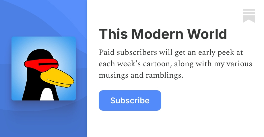 This Modern World | Tom Tomorrow | Substack