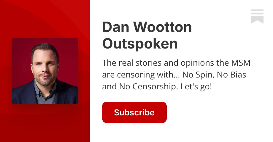 Dan Wootton Outspoken | Substack