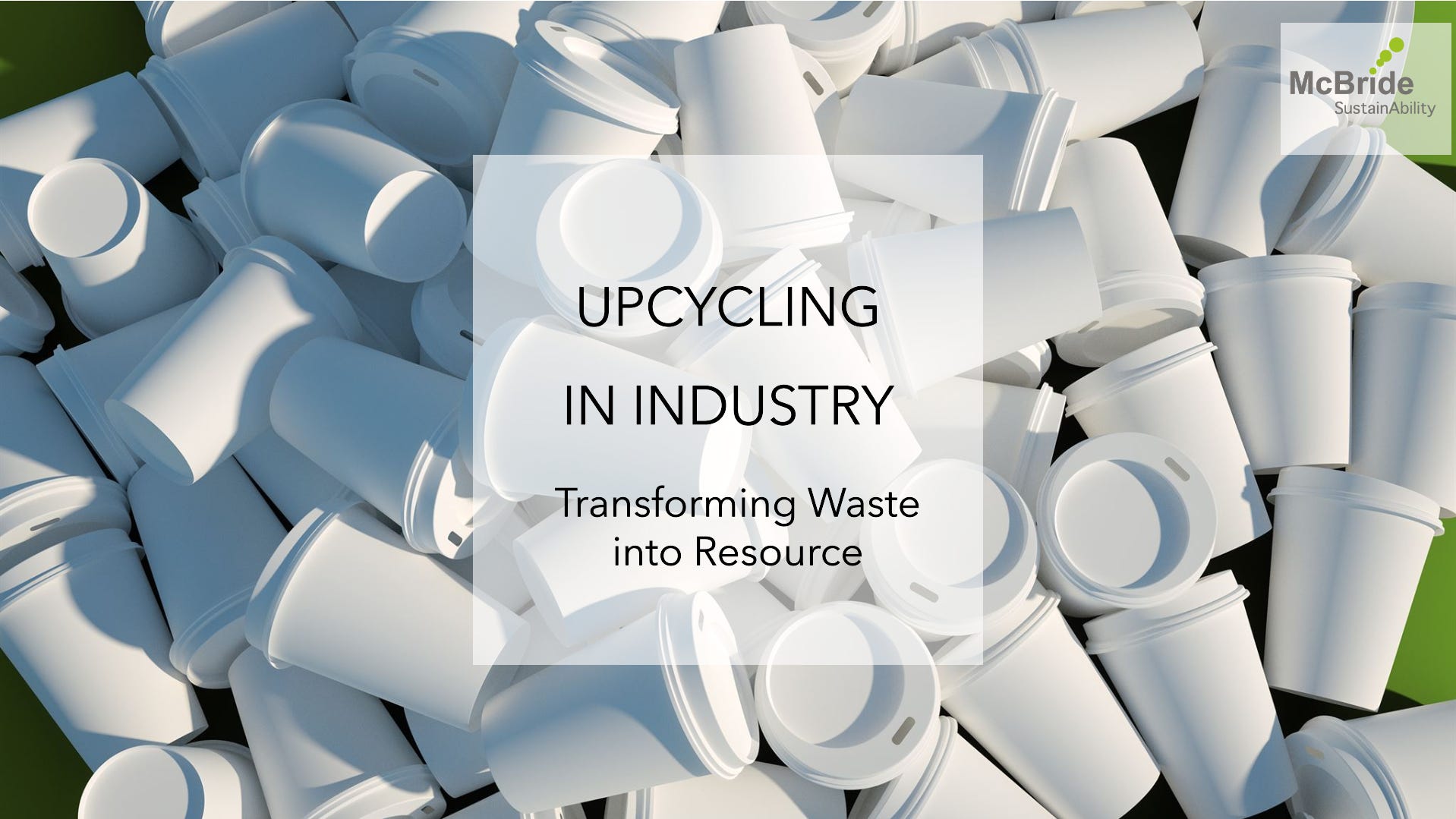 Upcycling in Industry: Turning Waste into Resource with McBride's Insight