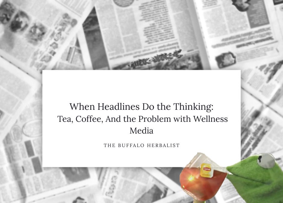 When Headlines Do the Thinking: Tea, Coffee, And the Problem with ...