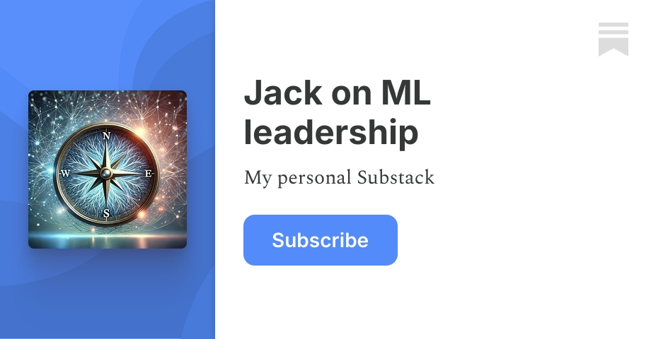 Jack on ML leadership | Jack Nikodem | Substack