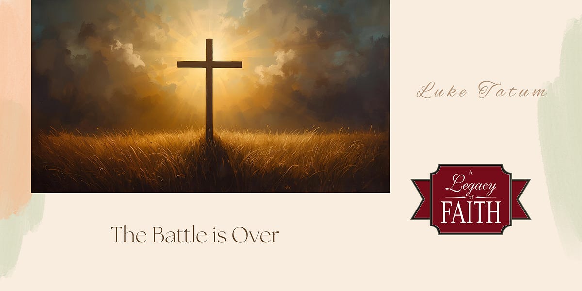 The Battle is Over - A Legacy of Faith