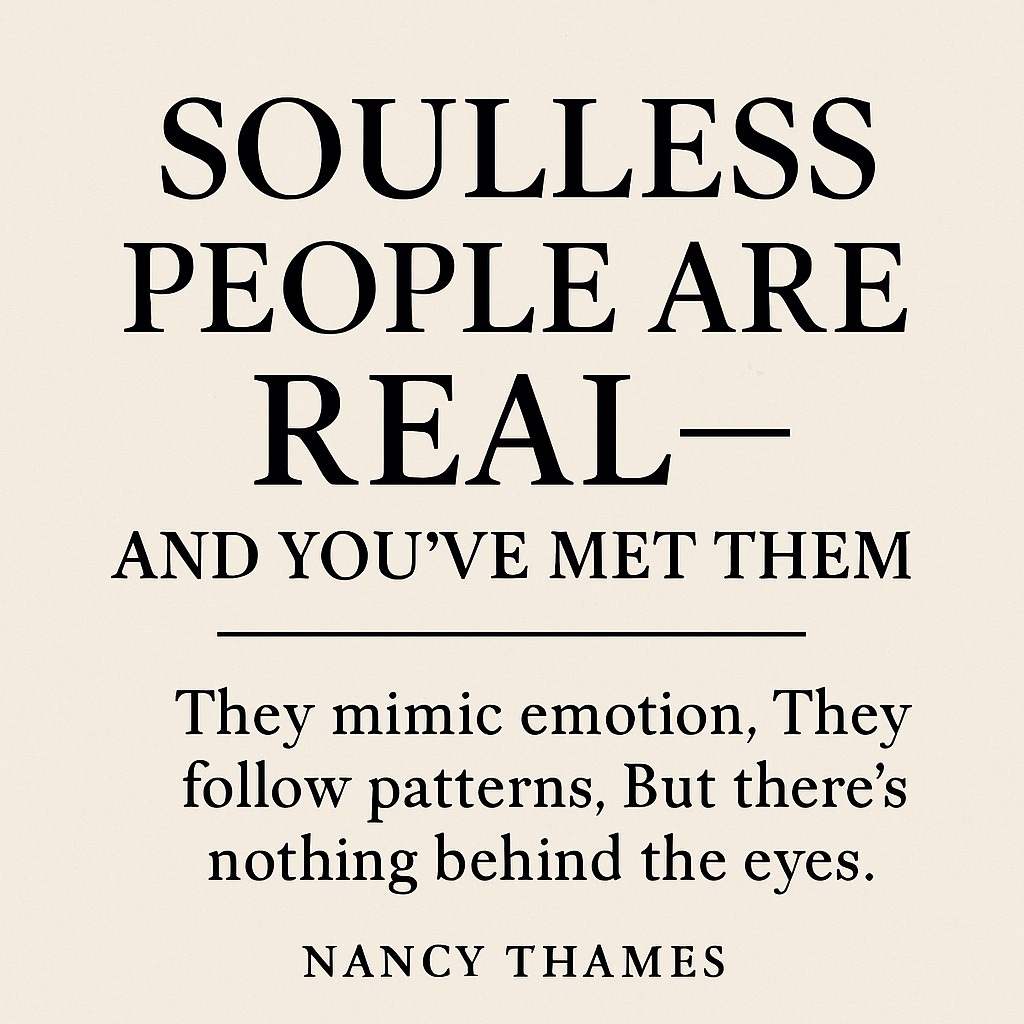 Soulless People Are Real — And You’ve Met Them