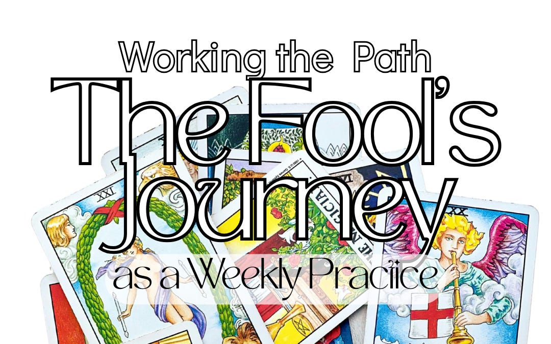 Working the Path: The Fool’s Journey as a Weekly Practice