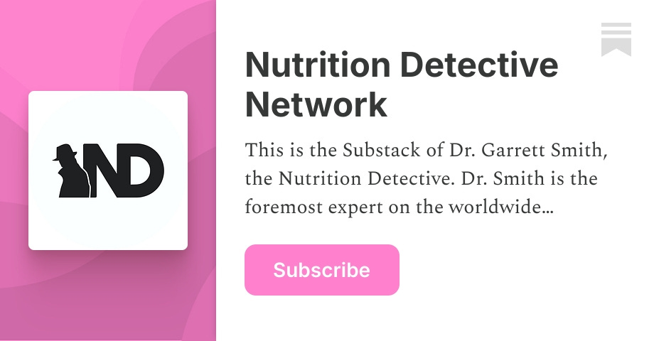 Nutrition Detective Network | Dr. Garrett Smith | Substack