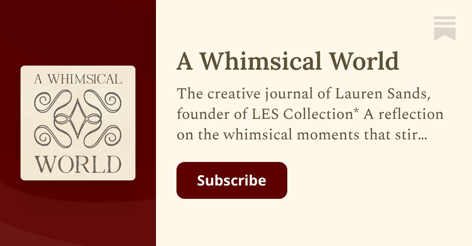 A Whimsical World | Lauren Sands | Substack