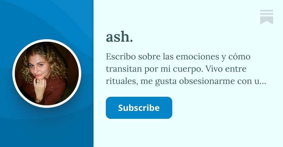 ash. | Ash 💚 | Substack