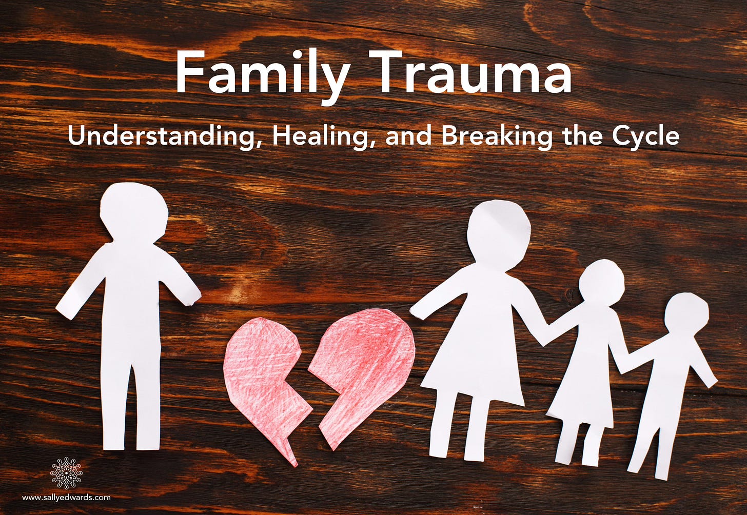 Family Trauma: Understanding, Healing, and Breaking the Cycle