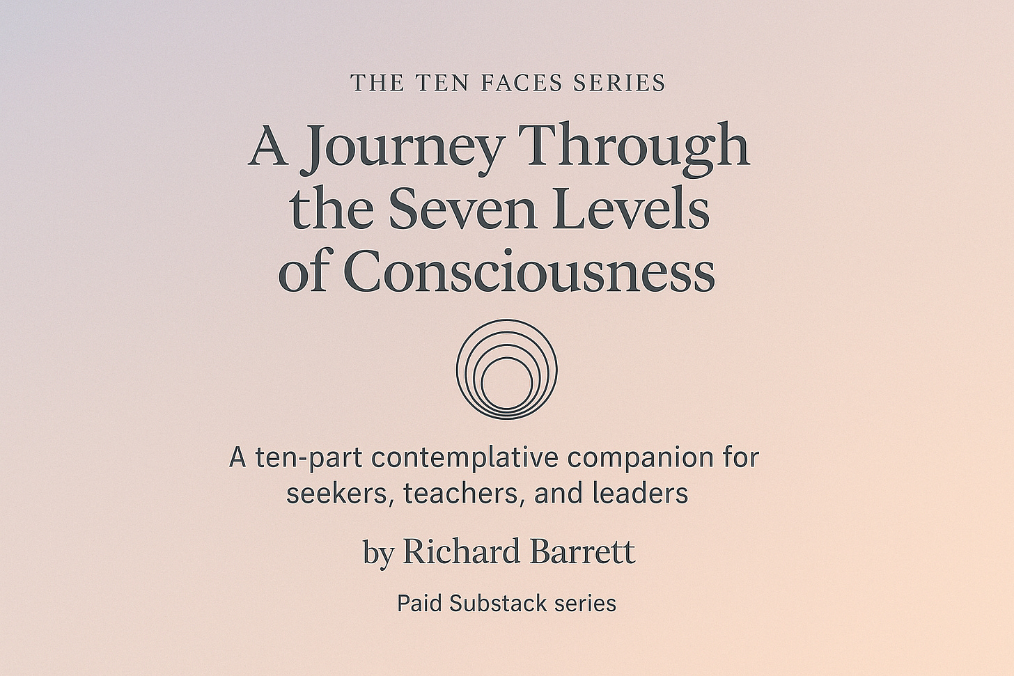 Post 5: The Seven Levels of Trust - by Richard Barrett
