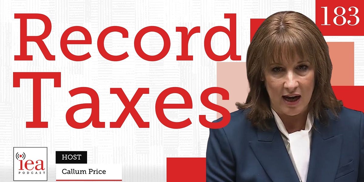 Labour's Budget: Britain's Highest EVER Tax Burden | IEA Podcast