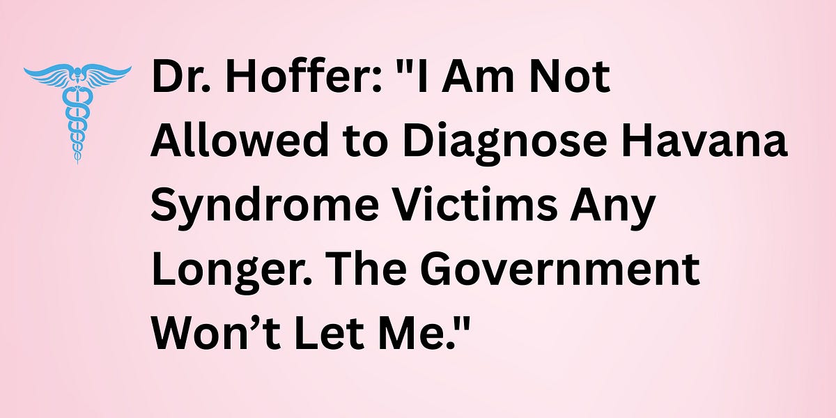 Dr. Hoffer: "I Am Not Allowed to Diagnose Havana Syndrome Victims Any ...