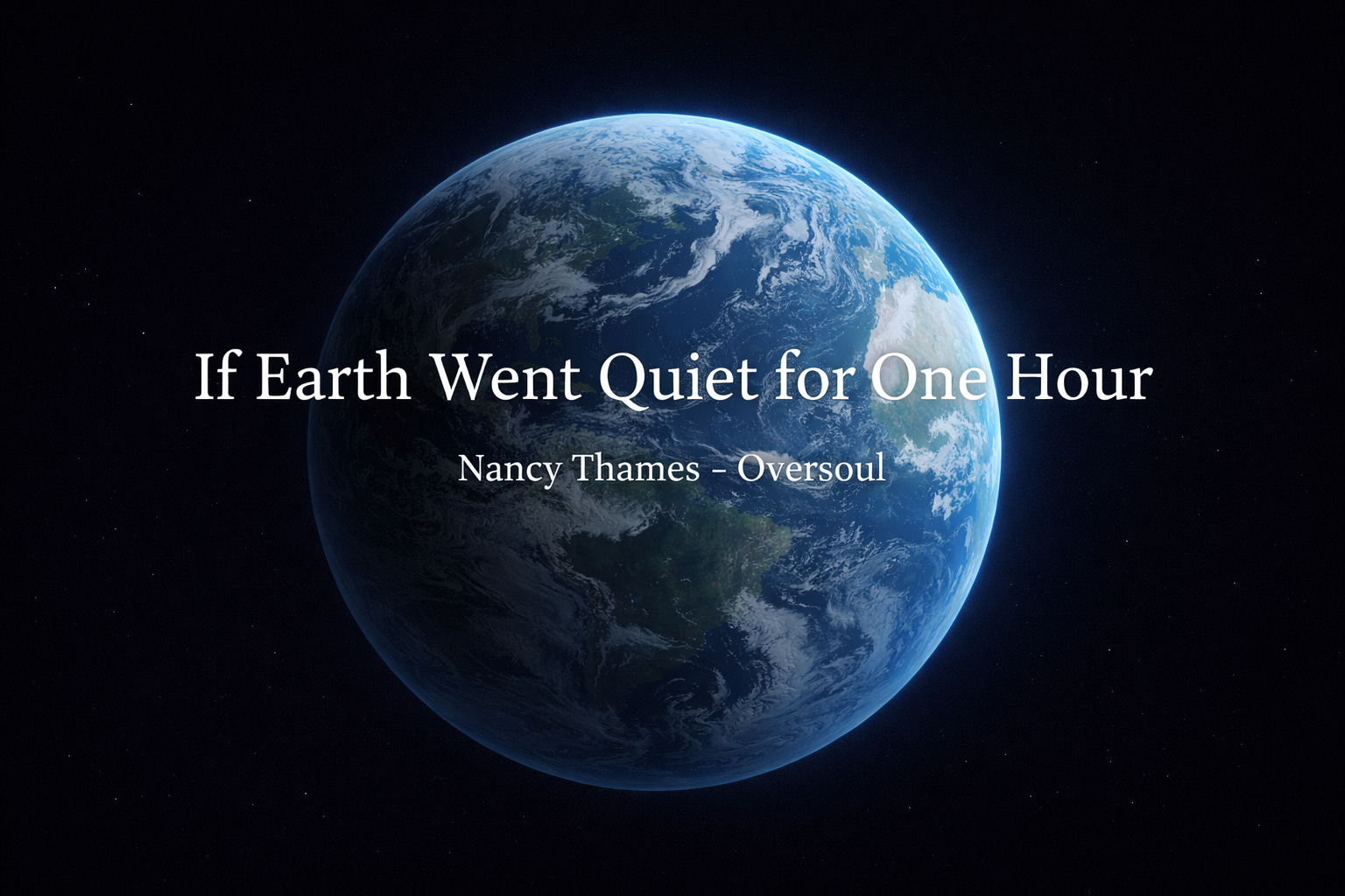 If Earth Went Quiet for One Hour - Nancy Thames
