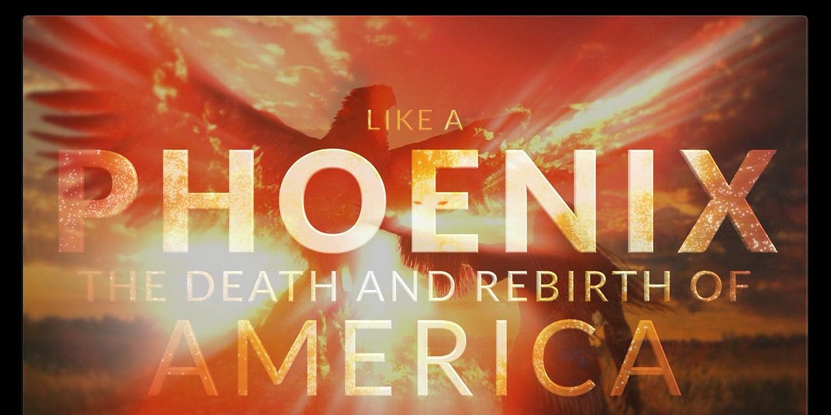 Like a Phoenix: The Death and Rebirth of America