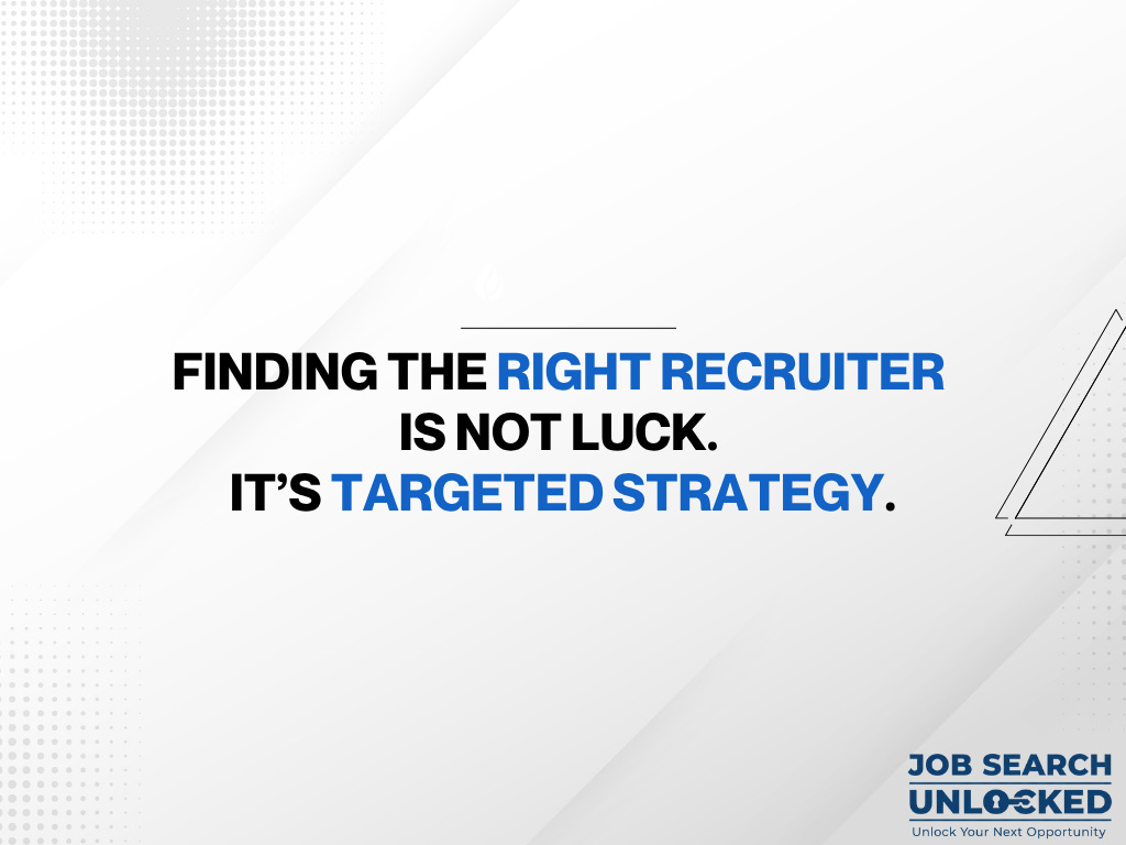 Finding the Right Recruiter Is Not Luck. It’s Targeted Strategy.