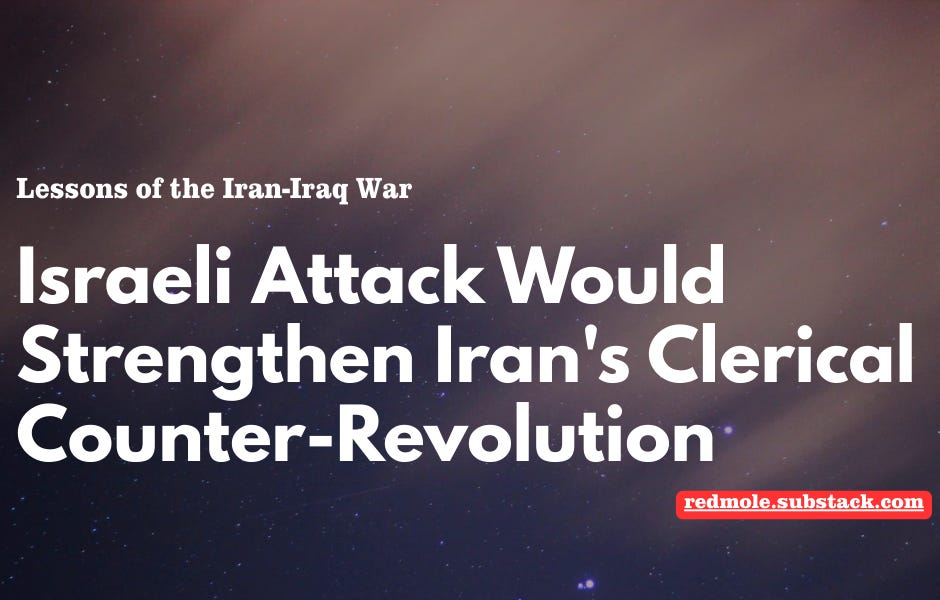 Israeli Attack Would Strengthen Iran's Clerical Counter-Revolution