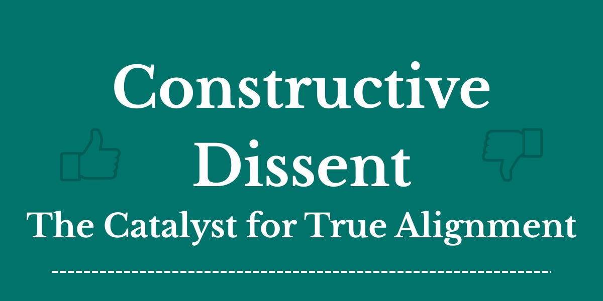 Constructive Dissent: The Catalyst for True Alignment