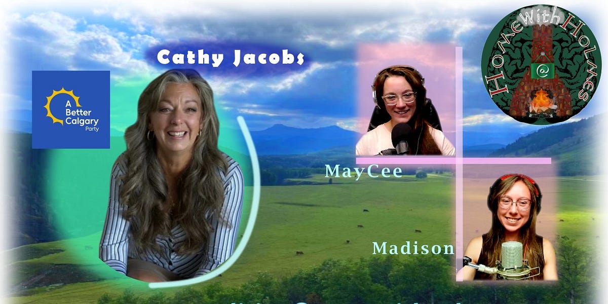 Politics @HomeWithHolmes - Cathy Jacobs for Ward 1 (A Better Calgary Party)
