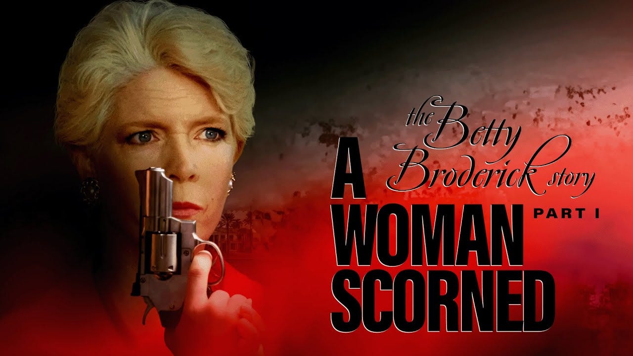REMEMBERING BETTY BRODERICK: A WOMAN SCORNED