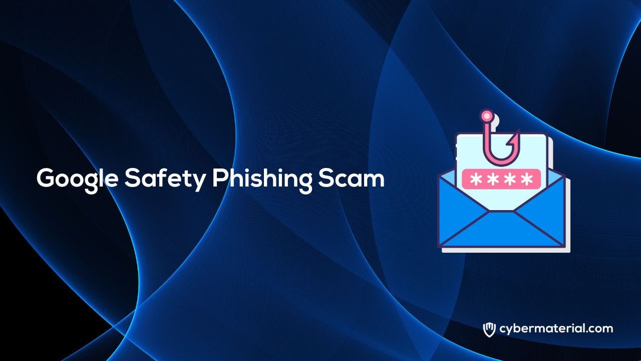 Google Safety Phishing Scam – Malware - CyberMaterial