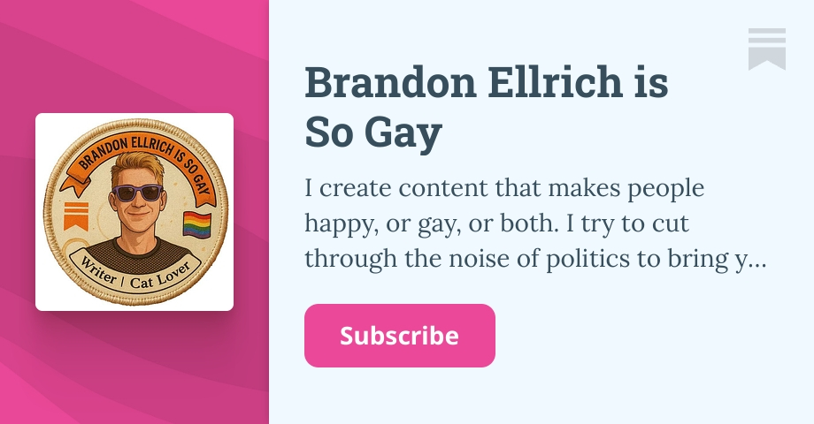 Brandon Ellrich is So Gay | Substack