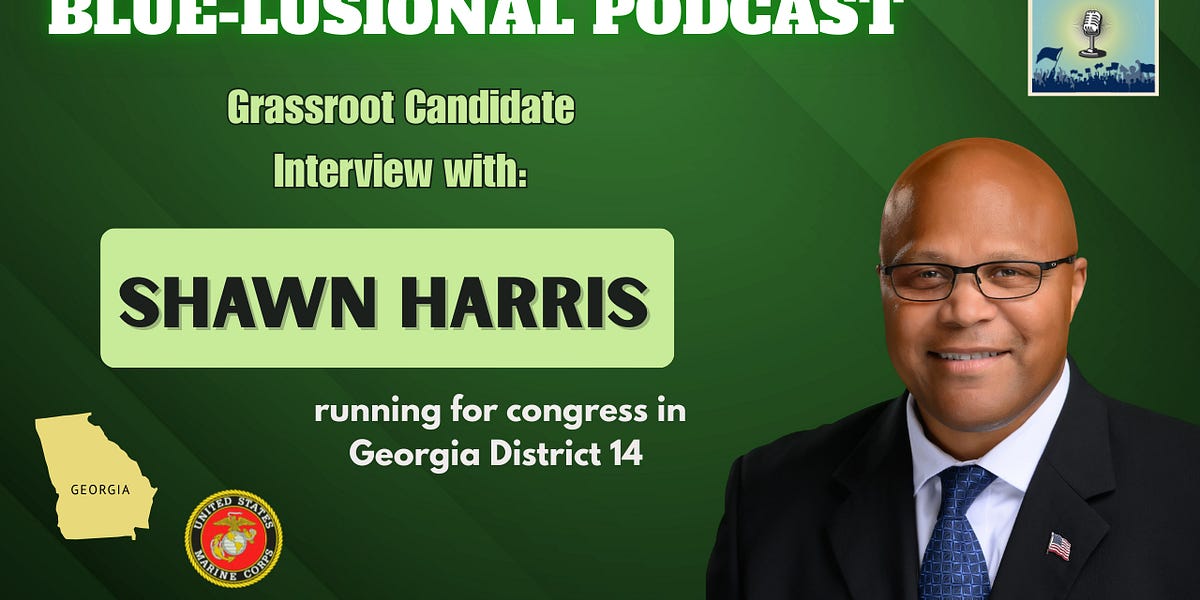 Grassroots Candidate Interview: Shawn Harris(Congress GA District 14)