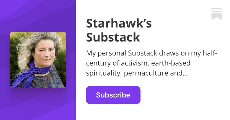 Starhawk’s Substack | Substack