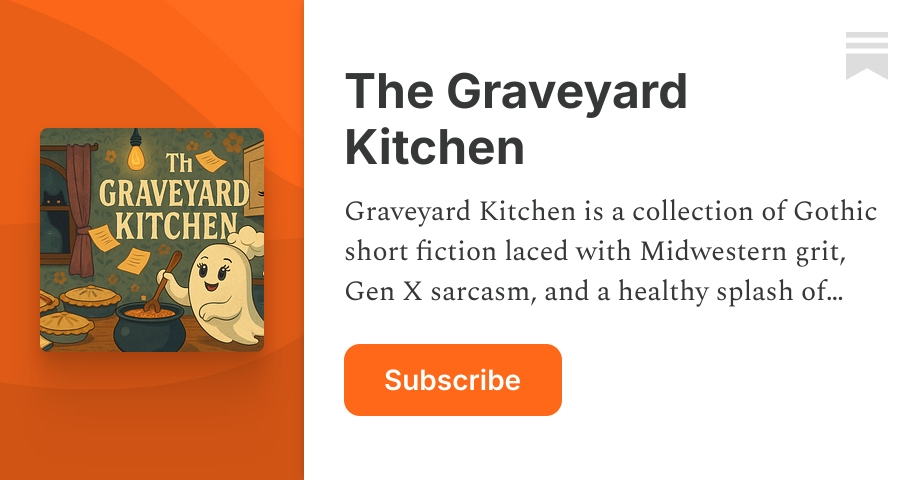 The Graveyard Kitchen | Substack