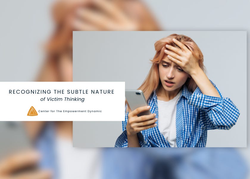 Recognizing the Subtle Nature of Victim Thinking