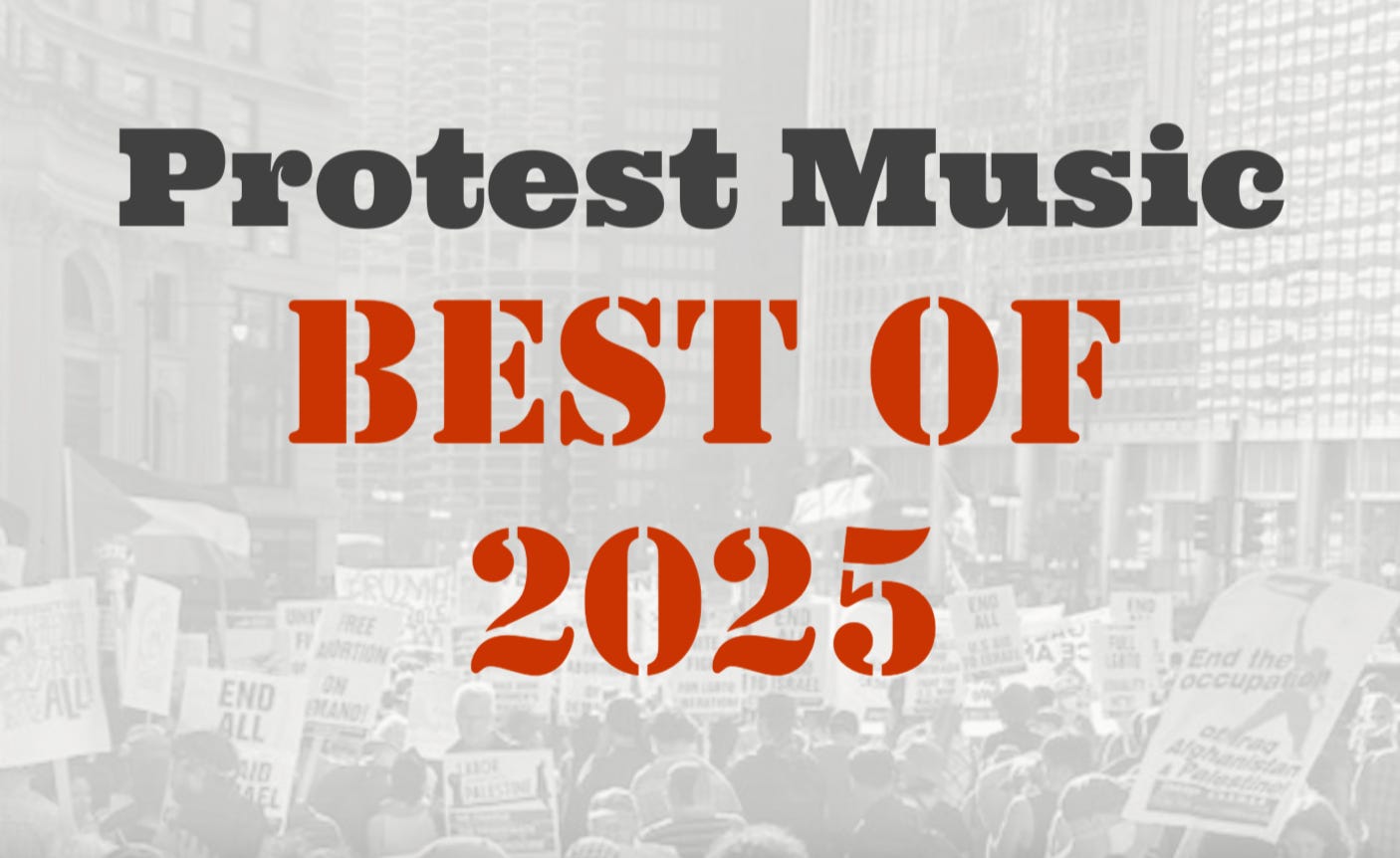 The Best Protest Songs of 2025 - by Kevin Gosztola