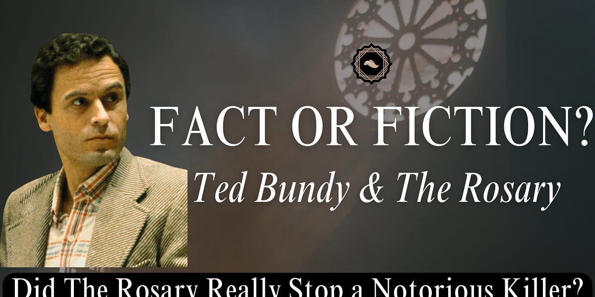 Fact or Fiction: Ted Bundy & The Rosary - by W. Tyler Allen