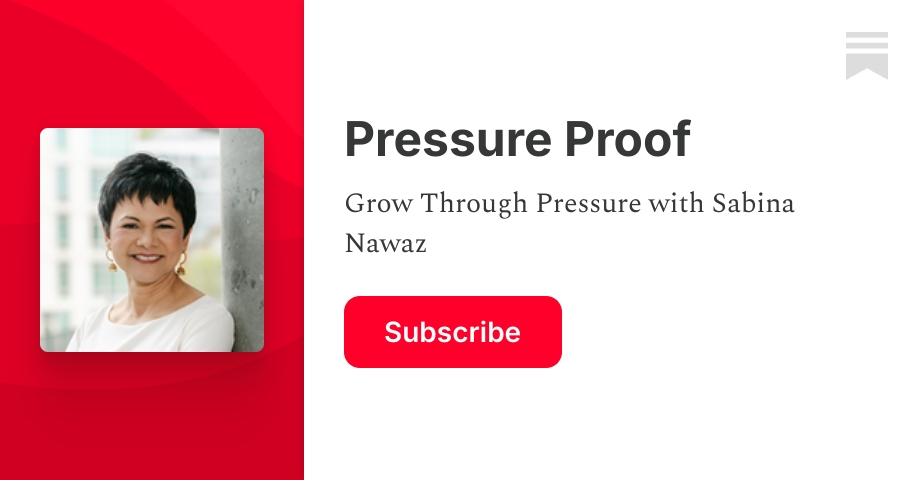 Pressure Proof | Sabina Nawaz | Substack