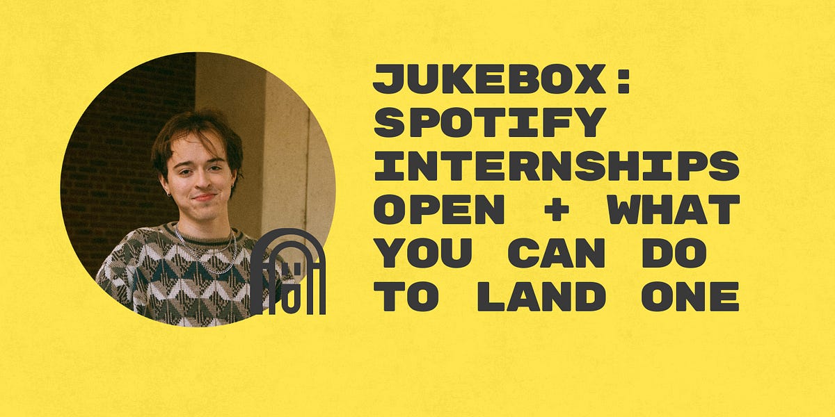 Spotify Internships Open + What You Can do to Land One