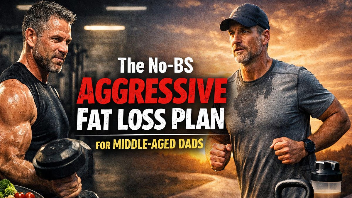 The No-BS Aggressive Fat Loss Plan for Middle-Aged Dads