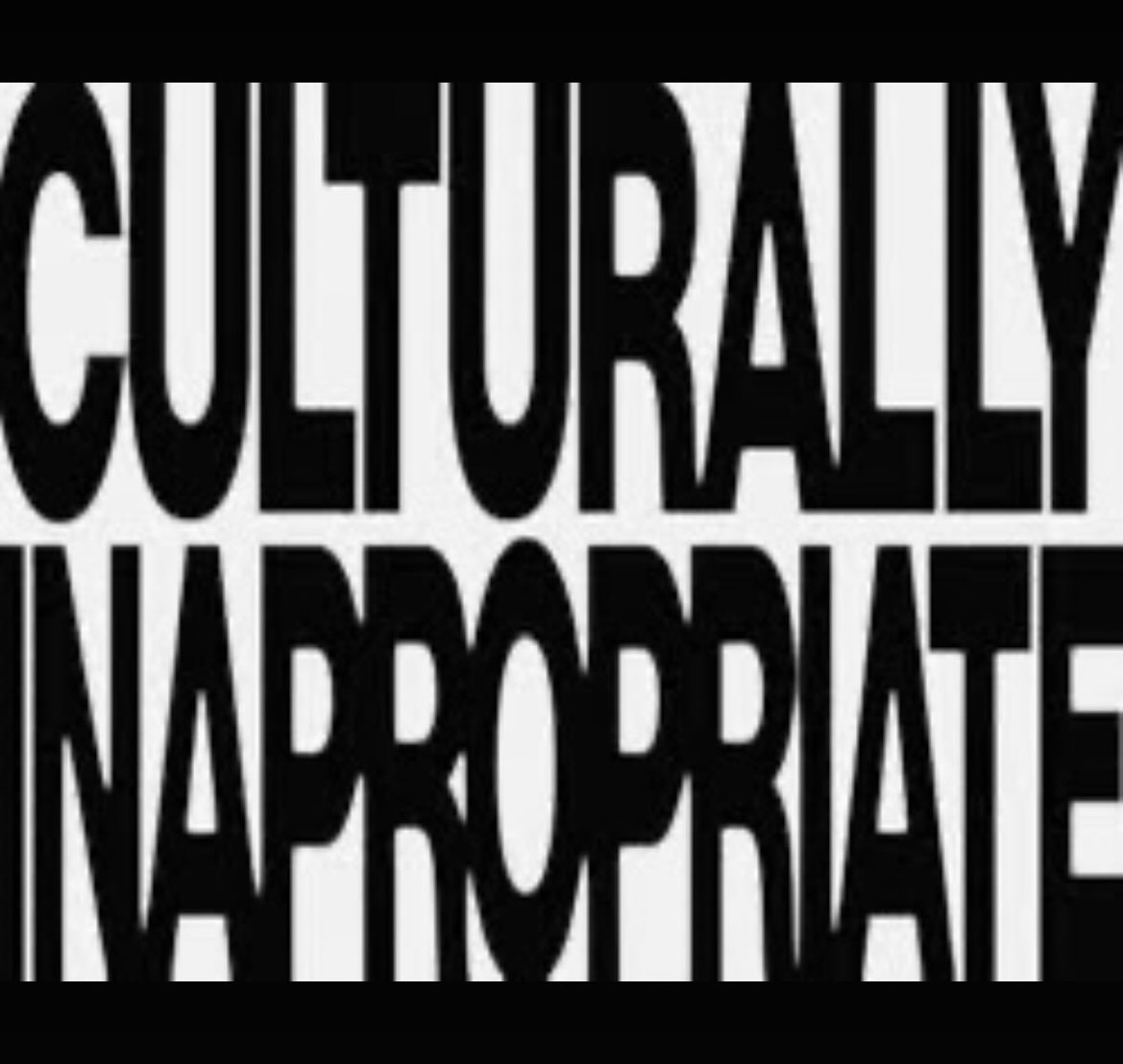"This is Culturally Inappropriate"