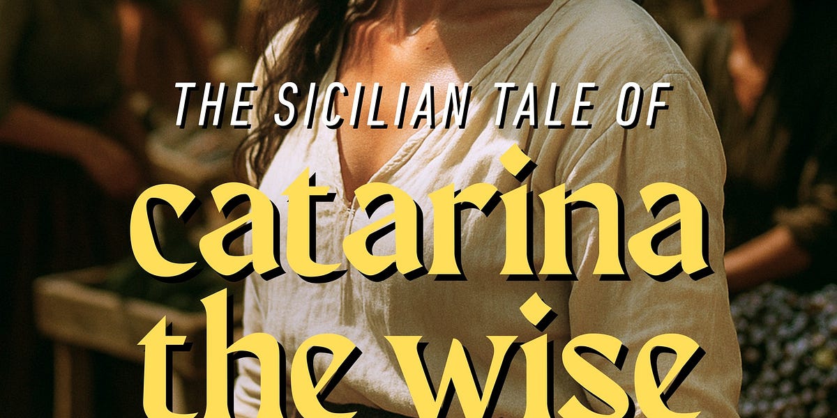 The Sicilian Tale of Catarina the Wise - by Carlo Treviso