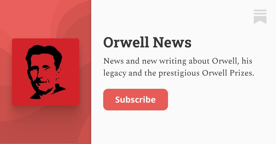 Orwell News | The Orwell Foundation | Substack