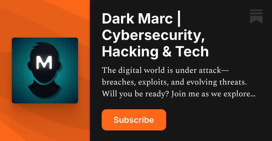 Dark Marc | Cybersecurity, Hacking & Tech | Substack