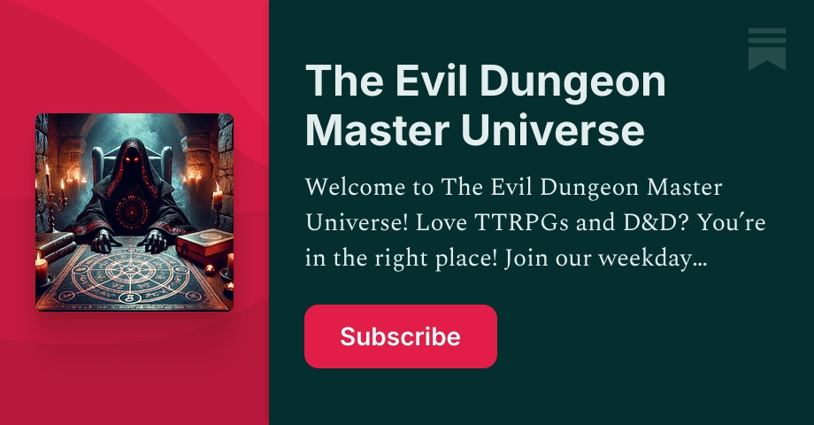 The Evil Dungeon Master Universe | The Evil Dungeon Master 😈 | Substack